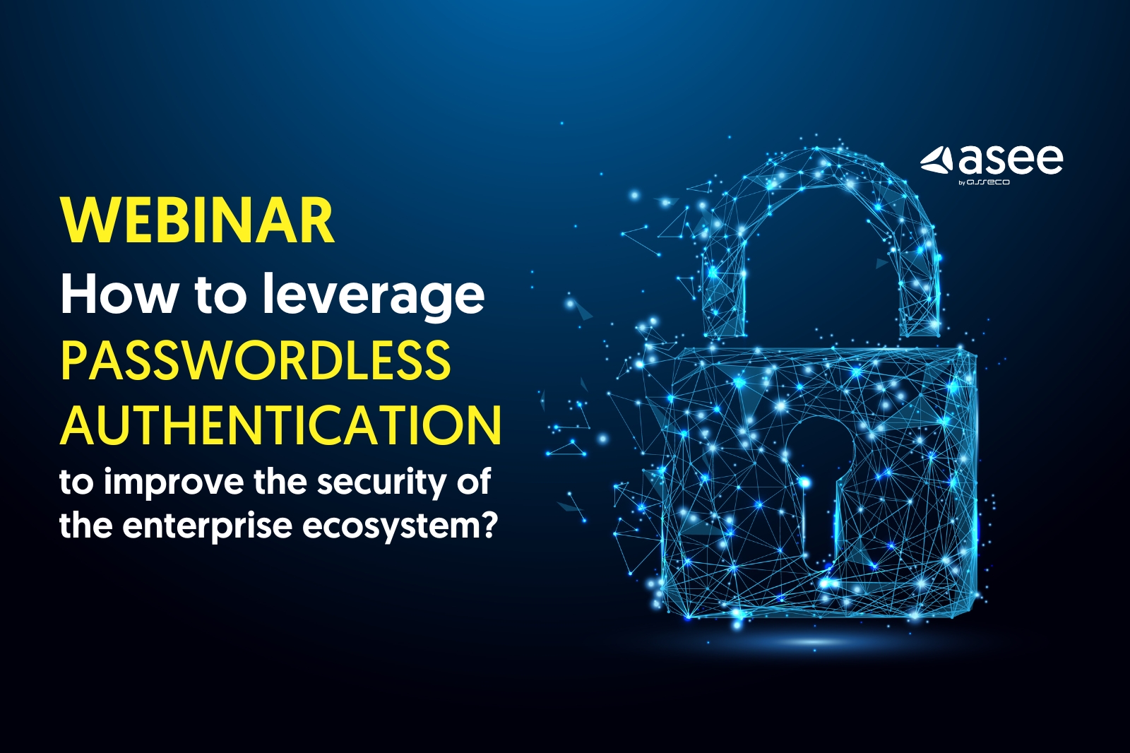 Webinar: How to leverage passwordless authentication Webinar: How to leverage passwordless authentication